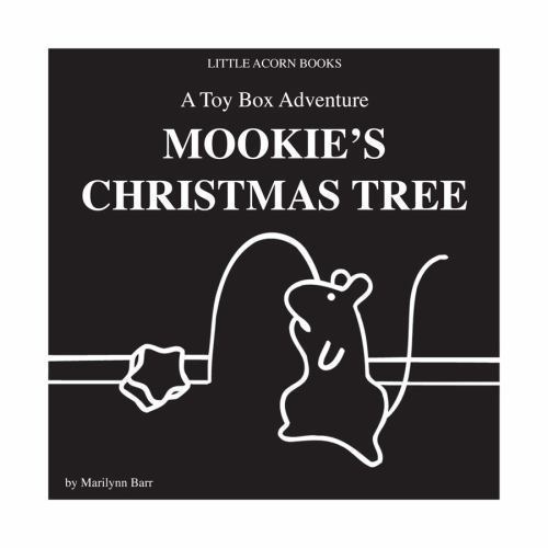 Mookie's Christmas Tree : A Toy Box Adventure by Marilynn G. Barr (2010 ...