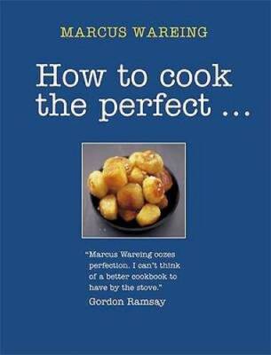 How to Cook the Perfect - Hardcover By Wareing, Marcus - GOOD | eBay