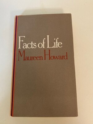 Facts of Life by Maureen Howard (1978 Hardcover) 1st Printing w ...