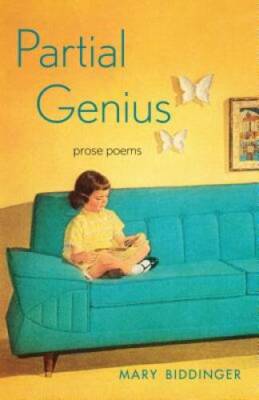 Partial Genius: Prose Poems - Paperback By Biddinger, Mary - GOOD ...