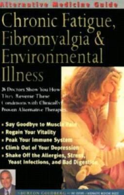 Alternative Medicine Guide to Chronic Fatigue, Fibromyalgia and ...