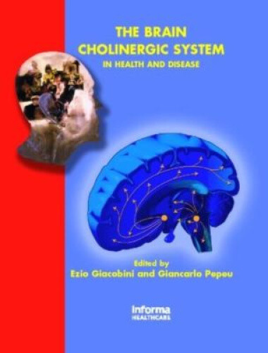 The Brain Cholinergic System in Health and Disease by Ezio Giacobini ...