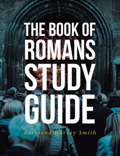 Reverend Harvey Smith The Book of Romans Study Guide (Poche) 9781638853893 | eBay
