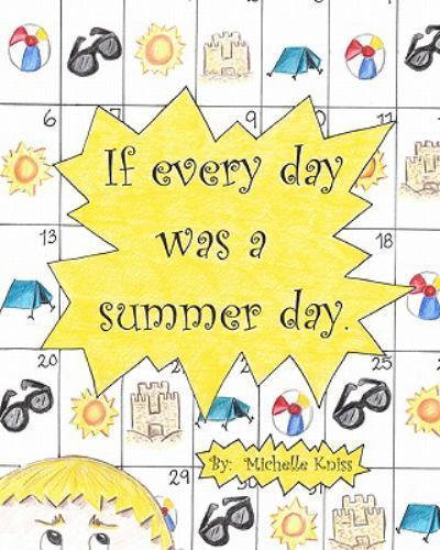 If Every Day Was a Summer Day by Michelle Kniss (2010, Trade Paperback ...