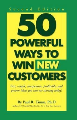 50 Powerful Ways to Win New Customers by Timm, Paul R. 9781564143075| eBay