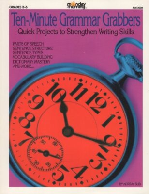 Ten-Minute Grammar Grabbers: Quick Projects to Strengthen Writing ...