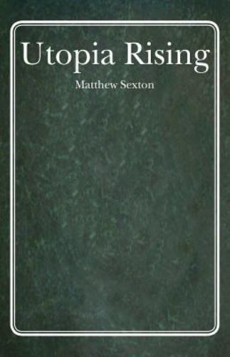 Utopia Rising by Matthew Sexton (2011, Trade Paperback) for sale online ...