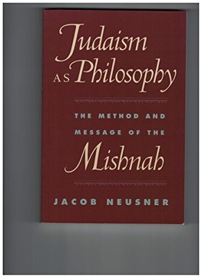 JUDAISM AS PHILOSOPHY: THE METHOD AND MESSAGE OF THE By Professor Jacob ...