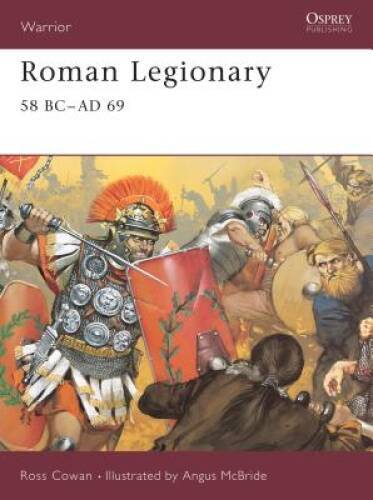 Roman Legionary 58 BC-AD 69 - Paperback By Cowan, Ross - GOOD ...