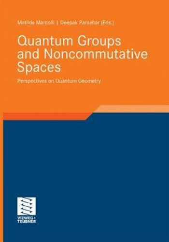 Quantum Groups and Noncommutative Spaces: Perspectives on Quantum ...