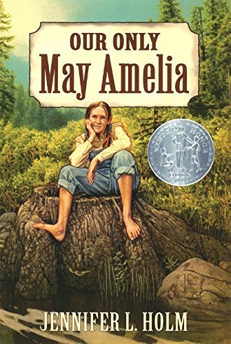 OUR ONLY MAY AMELIA (NEWBERY HONOR BOOK, 2000) By Jennifer L Holm ...