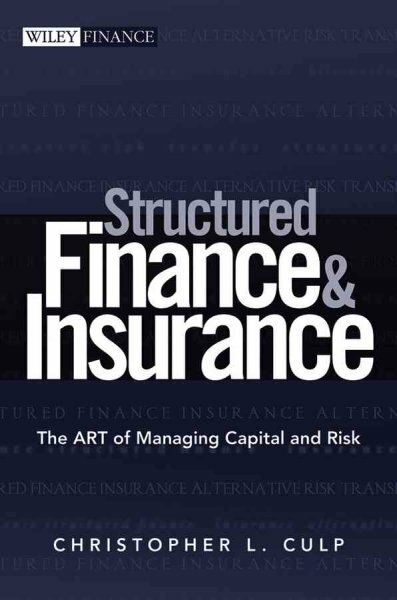 Wiley Finance Ser.: Structured Finance and Insurance : The ART of ...