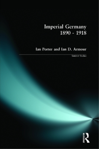 Ian Porter Ian D. Armour Imperial Germany 1890 - 1918 (Poche) Seminar ...