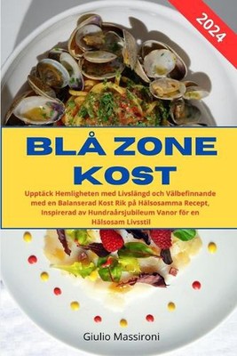 Bl Zone Kost: Uppt?ck Hemligheten med Livsl?ngd och V?lbefinnande med ...