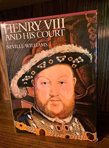 Henry VIII and His Court by Neville Williams (1971-10-03) - Williams ...