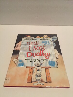 Until I Met Dudley : How Every Day Things Really Work by Roger McGough ...