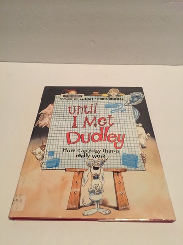 Until I Met Dudley : How Every Day Things Really Work by Roger McGough ...