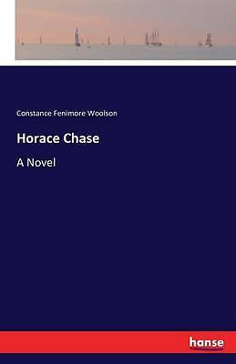 Horace Chase by Constance Fenimore Woolson (2016, Trade Paperback) for ...