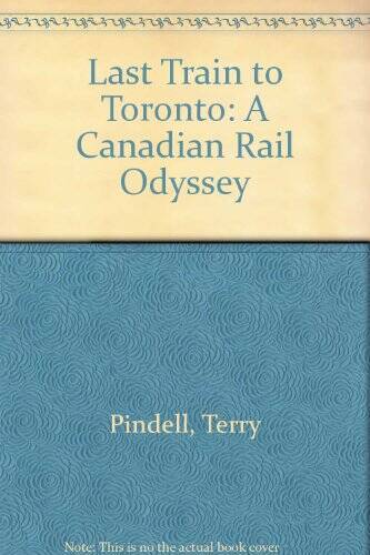 Last Train to Toronto: A Canadian Rail Odyssey - Paperback - GOOD ...