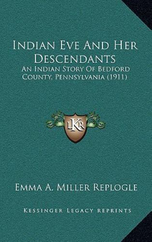 Indian Eve and Her Descendants : An Indian Story of Bedford County ...
