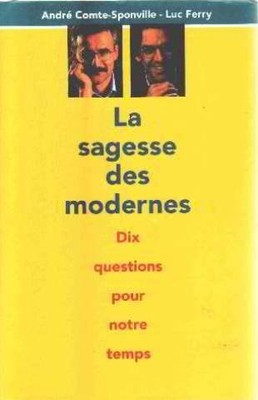 la sagesse des modernes, Comte Sponville Andre Ferry Luc | eBay