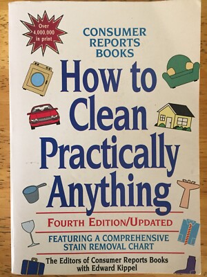 How to Clean Practically Anything by Consumer Reports Books Editors and ...