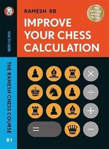 Improve Your Chess Calculation: The Ramesh Chess Course - Volume 1 by R ...