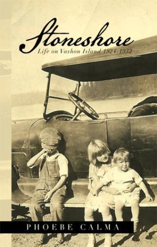 Stoneshore : Life on Vashon Island 1924-1932 by Phoebe Calma (2013 ...