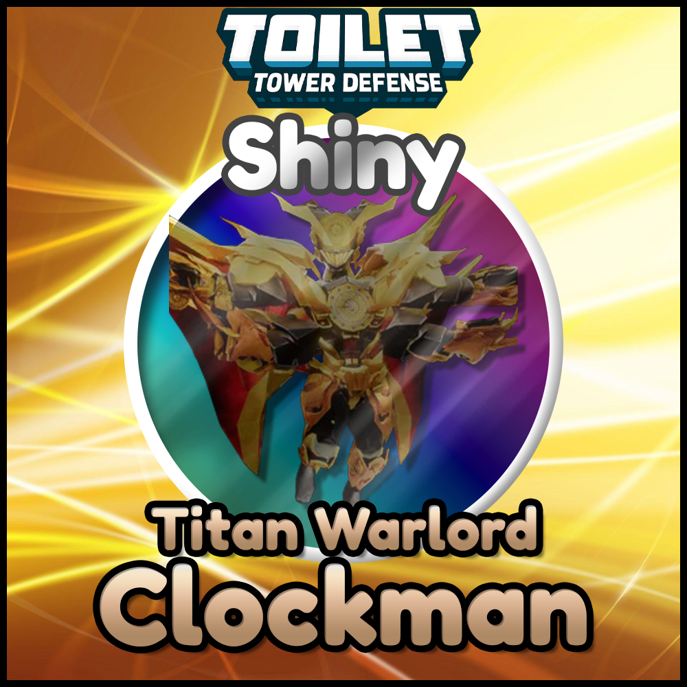 Shiny Titan Warlord Clockman | TTD Toilet Tower Defense Roblox Ultimate ...