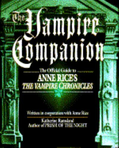 The Vampire Companion: The Official Guide to Anne Rice's the Vampire ...
