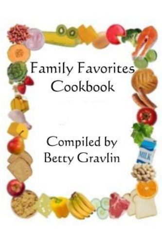 Family Favorites Cookbook by Betty Gravlin (2014, Trade Paperback) for ...