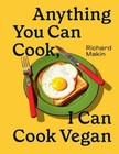 Anything You Can Cook, I Can Cook Vegan by Richard Makin: New | eBay