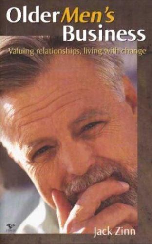 Older Men's Business : Valuing Relationships, Living with Change by ...