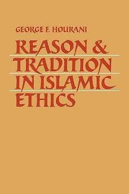 Reason and Tradition in Islamic Ethics by George F. Hourani (Paperback ...