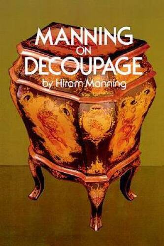 Manning on Decoupage - Paperback By Manning, Hiram - GOOD 9780486240282 ...