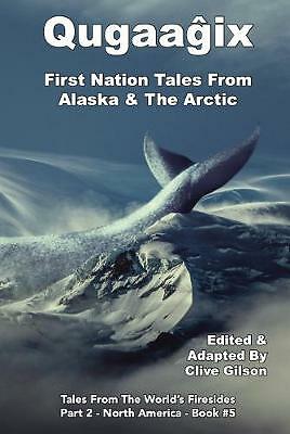 Qugaag ix - First Nation Tales From Alaska & The Arctic: 2020 by Clive ...