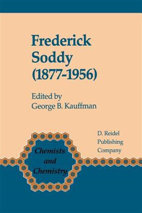 Frederick Soddy, 1877-1956 : Early Pioneer in Radiochemistry, Paperback ...