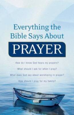 Everything the Bible Says About Prayer: How do I know God hears my ...