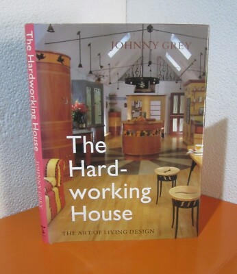 The Hard-Working House - The Art of Living Design.Johnny GREY. CV3 | eBay