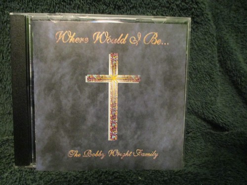 #655 Robby Wright Family Where Would I Be Without the Cross Pre owned ...