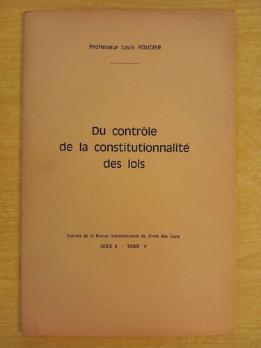 Du contrôle de la constitutionnalité des lois, Professeur Louis ROUGIER ...