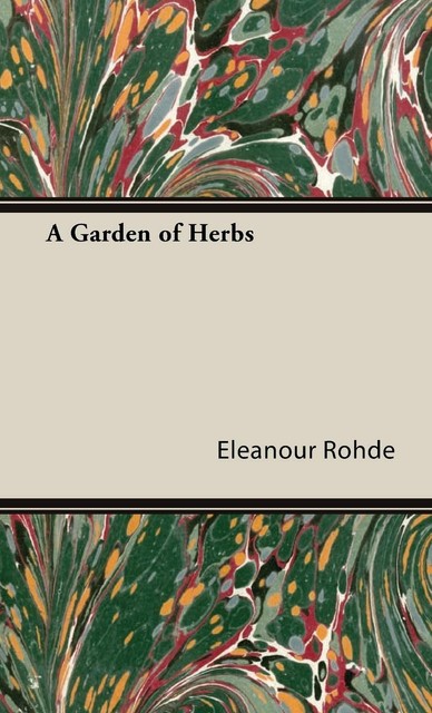 A Garden of Herbs von Eleanour Sinclair Rohde (2008, Gebundene Ausgabe ...
