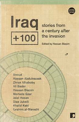 Iraq+100: Stories from a Century After the Invasion by Hassan Blasim ...