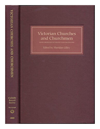 GILLEY, SHERIDAN [EDITOR] Victorian churches and churchmen : essays ...