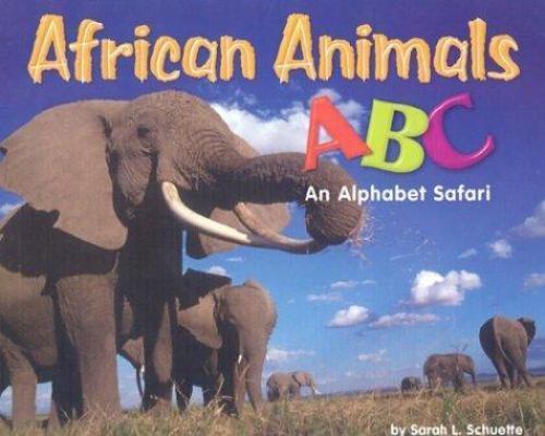 African Animals ABC : An Alphabet Safari by Sarah L. Schuette (2003 ...