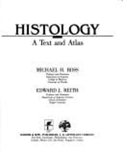 Histology : A Text and Atlas by Michael H. Ross and Edward J. Reith ...