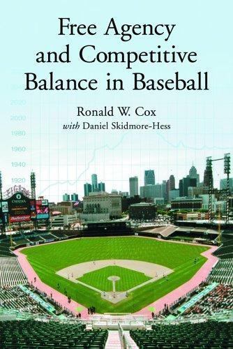 FREE AGENCY AND COMPETITIVE BALANCE IN BASEBALL By Ronald W. Cox ...