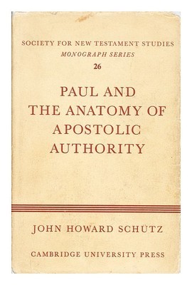 Schutz, John Howard Paul And The Anatomy Of Apostolic Authority 1975 ...