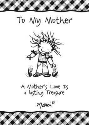 To My Mother: A Mother's Love Is a Treasure - Hardcover By Marci - GOOD ...