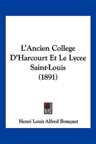 Ancien College D'Harcourt et le Lycee Saint-Louis by Henri Louis Alfred ...